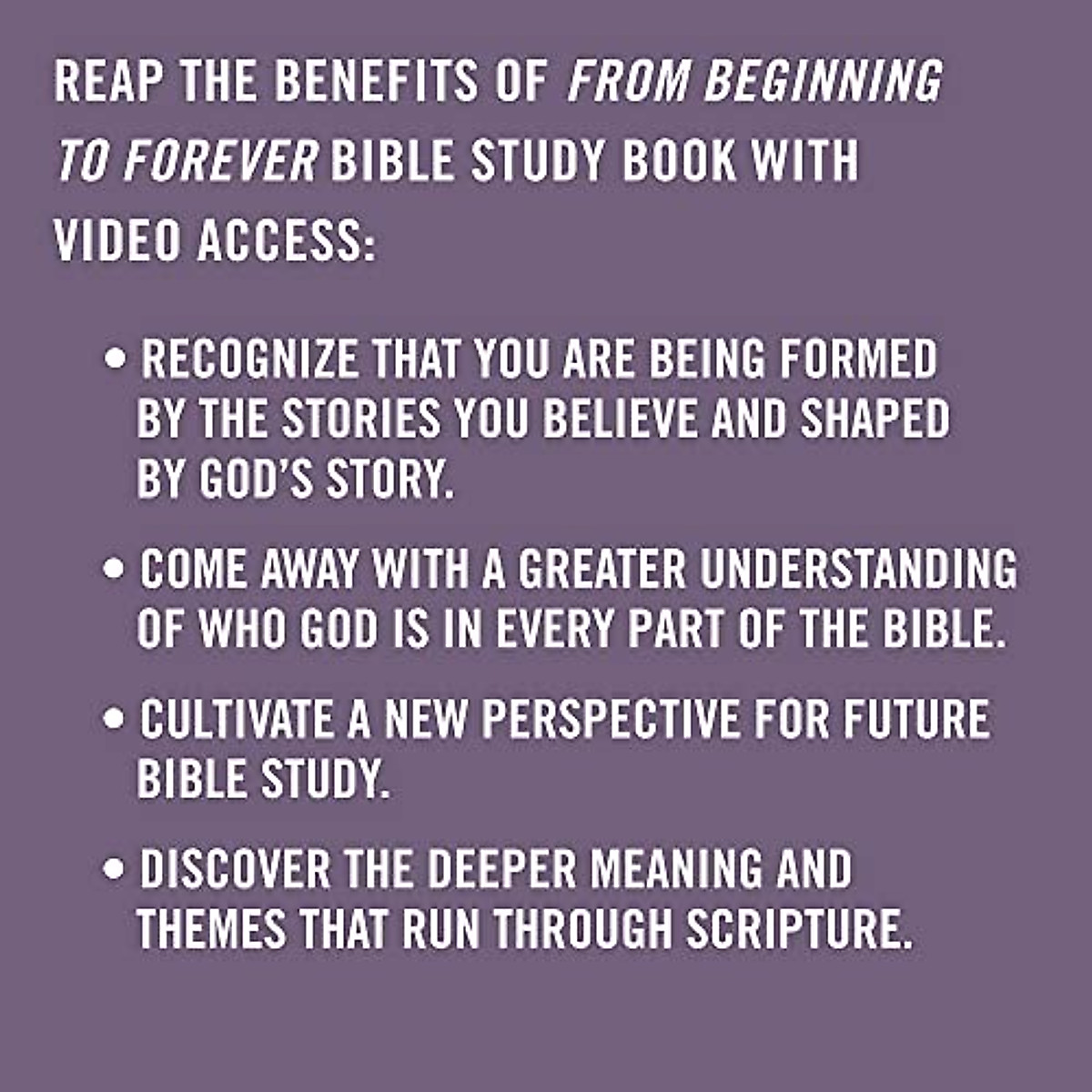 From Beginning to Forever - Bible Study Book with Video Access: A Study of the Grand Narrative of Scripture