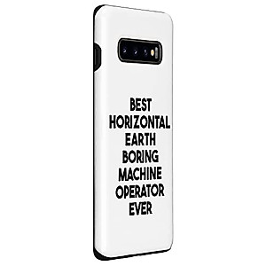 Galaxy S10+ Best Horizontal Earth Boring Machine Operator Ever Case