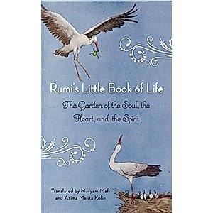 Rumi's Little Book of Life: The Garden of the Soul, the Heart, and the Spirit