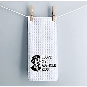 WCGXKO Funny Inappropriate Kitchen Towels Bitch I Love My Asshole Kids Cute Housewarming Gift Novelty Dish Towel (Asshole Kids)