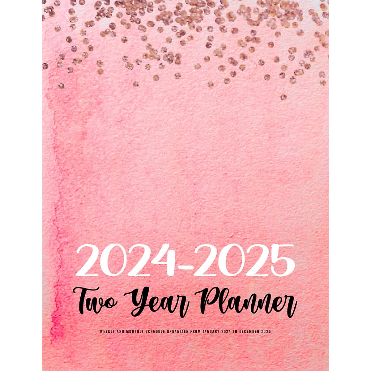 2024-2025 Two Year Planner: Weekly and Monthly Schedule Organizer from January 2024 to December 2025 (Stylish Pink Cover)