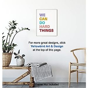 We Can Do Hard Things Sign - Motivational Art Print - Inspirational Wall Art Poster - Bedroom Decor for Girls, Boys or Kids Room, Classroom, Office - Gift for Teachers, Parents, Entrepreneurs