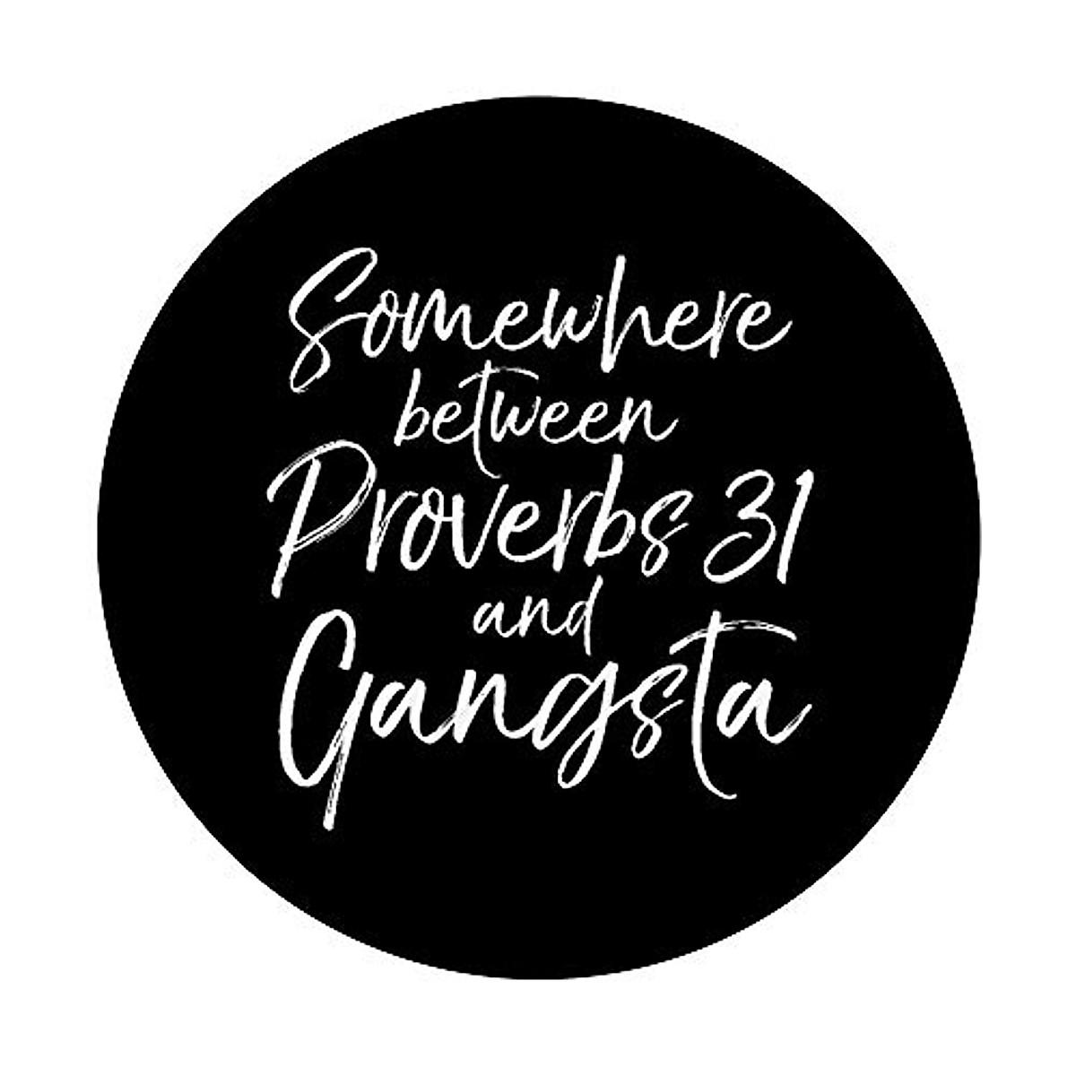 Somewhere Between Proverbs 31 and Gangsta Christian Woman PopSockets PopGrip: Swappable Grip for Phones & Tablets