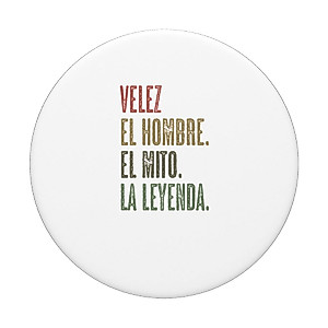 VELEZ - El Hombre El Mito La Leyenda | Nombre Camisa - PopSockets Swappable PopGrip