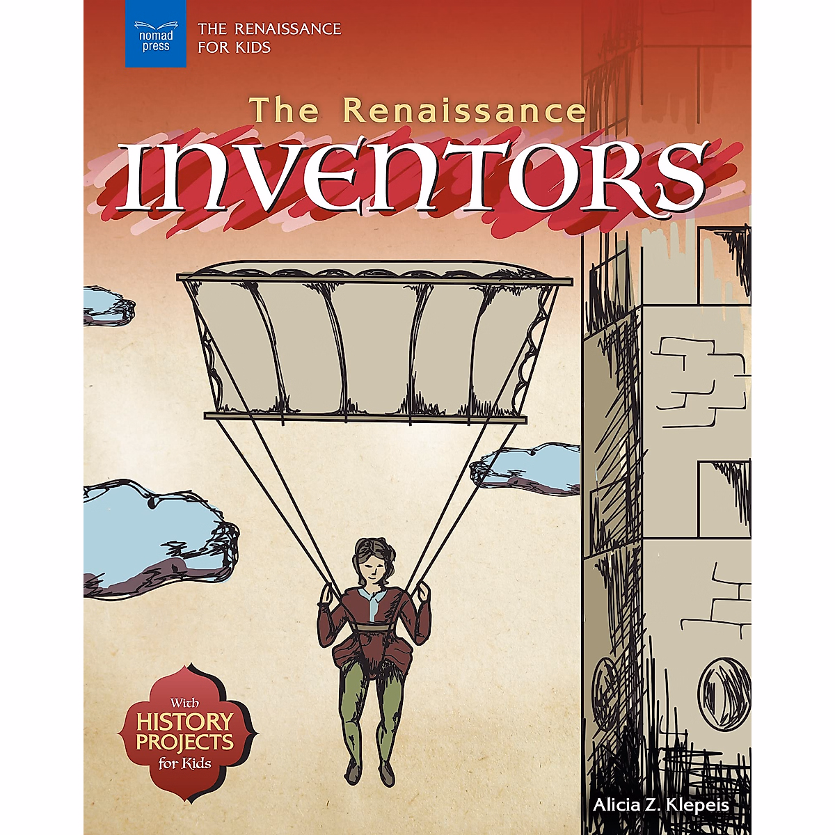 The Renaissance Inventors: With History Projects for Kids