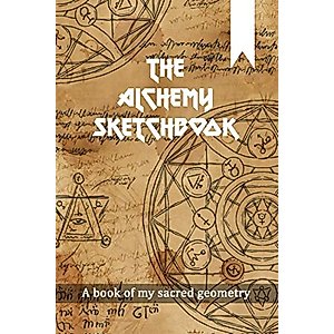 The Alchemy Sketchbook: A sketchbook to practice sacred geometry, create transmutational circles using alchemy symbols