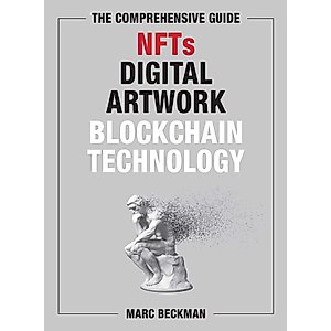 The Comprehensive Guide to NFTs, Digital Artwork, and Blockchain Technology