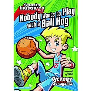Nobody Wants to Play with a Ball Hog (Sports Illustrated Kids: Victory School Superstars)