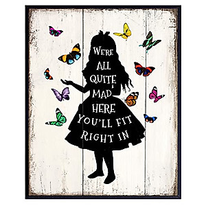 Alice Wonderland All Quite Mad Here Wall Art Poster - Rustic Farmhouse Butterfly Decor - Bedroom, Living Room Decoration- Great Gift, Women, Girls, Teens - 8x10 UNFRAMED