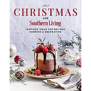2021 Christmas with Southern Living: Inspired Ideas for Holiday Cooking & Decorating