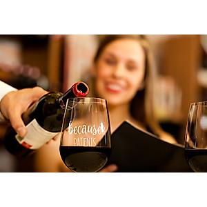 Because Patients Funny Stemless Wine Glass 15oz - Unique Gift Idea for Dentist, Dental, Medical, Hygienist, Doctor, Physician, Nurse - Perfect Birthday and Graduation Gifts for Men or Women