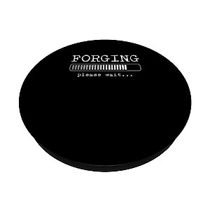 Blacksmith Blacksmithing Funny Forging Please Wait Forge PopSockets Swappable PopGrip