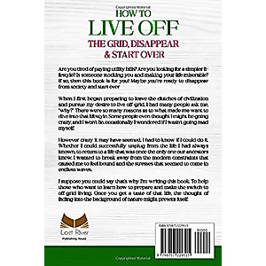 How to Live Off the Grid, Disappear & Start Over: Establish a Homestead, Food, Water, Shelter, Raising Animals, Growing Crops, Composting, Storing & Canning Food