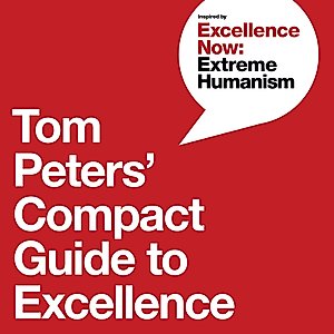 Tom Peters' Compact Guide to Excellence