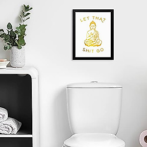 Let That Shit Go Quote Cardstock Art Print, Seated Buddha Gold Foil Print Framed 8x10 inch Yoga Room Office Zen Art Poster,Minimalist Home Decor -Wood Frame Ready to Hang