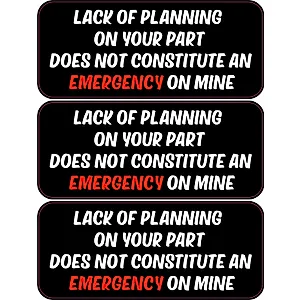 3pcs Lack of planning on your part does not constitute an emergency on mine funny hard hat/helmet vinyl decal sticker