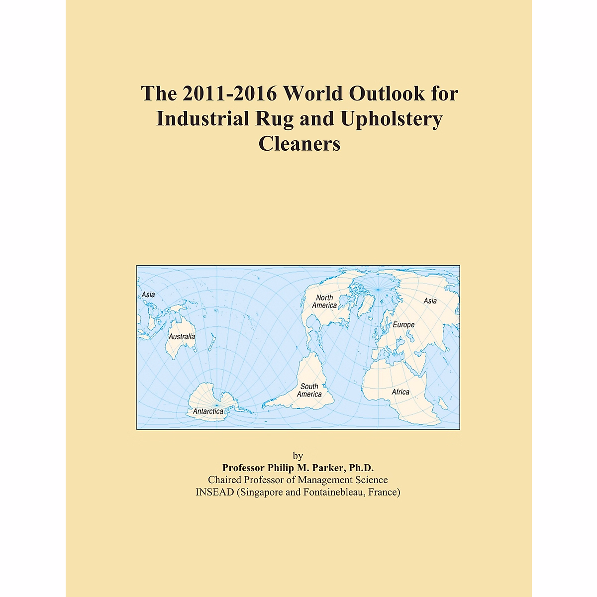 The 2011-2016 World Outlook for Industrial Rug and Upholstery Cleaners
