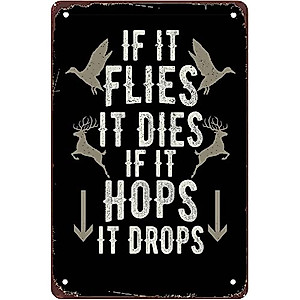 If It Flies It Dies If It Hops It Drops Duck Deer Metal Metal Signs Vintage Wall Art Bar Farm Kitchen Man Cave farmhouse Gift 12x16inch