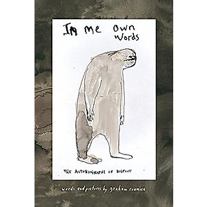 In Me Own Words: The Autobiography of Bigfoot
