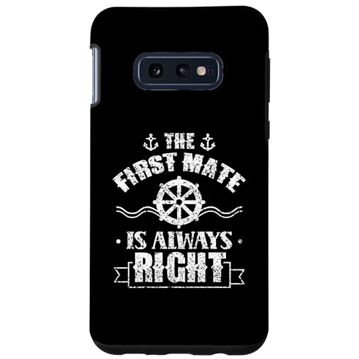 Galaxy S10e The First Mate Is Always Right Ship Boat Sea Yacht Case