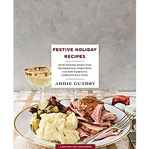 Festive Holiday Recipes: 103 Must-Make Dishes for Thanksgiving, Christmas, and New Year's Eve Everyone Will Love (RecipeLion)
