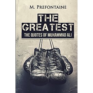 The Greatest: The Quotes of Muhammad Ali