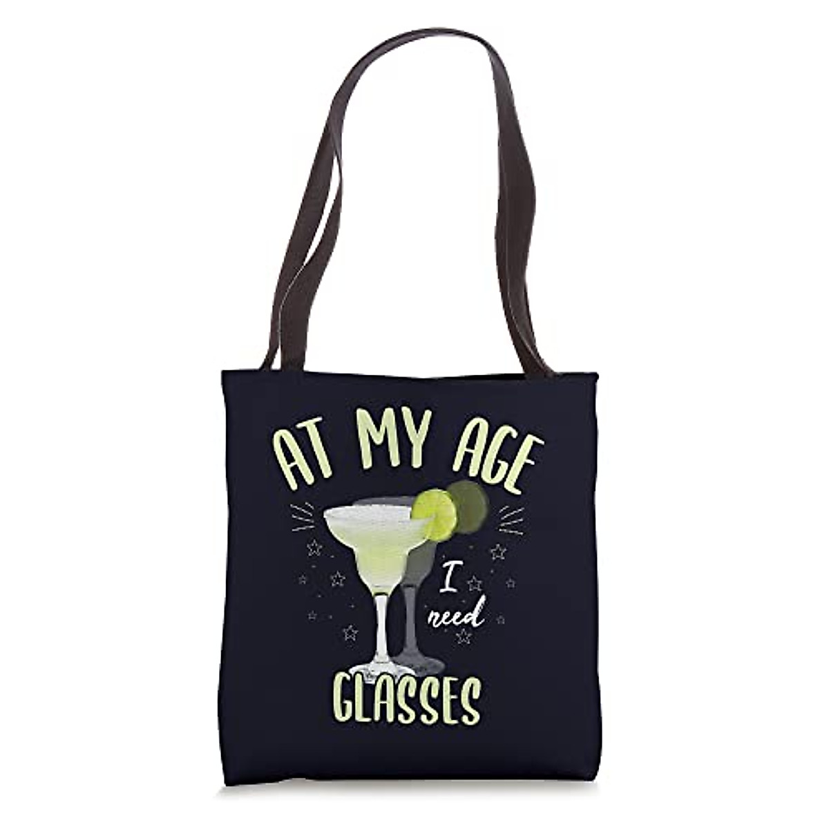 At My Age, I Need Glasses - Fun Margarita Cocktail Lover Tote Bag