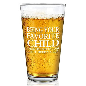 Funny Being Your Favorite Child Beer Glass, Beer Pint glass Gift for Mother’s Day Father’s Day Birthday Christmas Thanksgiving - Gift for Parent Grandparents Mom Dad Uncle Aunt Women Men, 15Oz