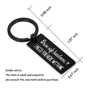Elechobby Drive Safe Keychain I Need You Here With Me for Husband Dad Boyfriend Gifts Valentines Day Father's day Birthday Gift (Black wider), Medium