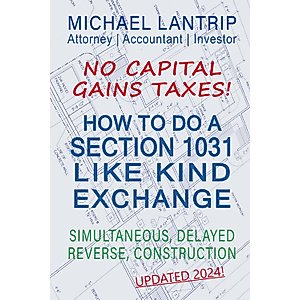 How To Do A Section 1031 Like Kind Exchange: Simultaneous, Delayed, Reverse, Construction