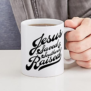 CafePress Jesus Saved And Southern Raised Ceramic Coffee Mug, Tea Cup 11 oz
