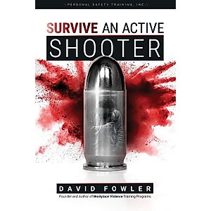 SURVIVE An Active Shooter: Awareness, Preparedness, and Response for Extreme Violence