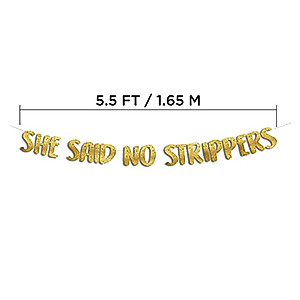 She Said No Strippers Gold Glitter Banner - Bachelor Party Decorations, Ideas, Supplies, Gifts, Jokes and Favors