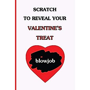 Scratch To Reveal Your Valentine's Treat (blowjob): Funny Dirty Blank Journal. Cocky bold novelty lined notebook for your loved ones. Daring and cheeky paper pad (better than a card) (33)