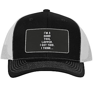 I'm A Hand Tool Lapper. I Got This. I Think. - Leather Black Patch Engraved Trucker Hat, Black-White, One Size