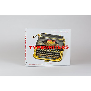 Typewriters: Iconic Machines from the Golden Age of Mechanical Writing (Writers Books, Gifts for Writers, Old-School Typewriters)