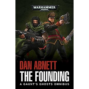 The Founding: A Gaunt's Ghosts Omnibus