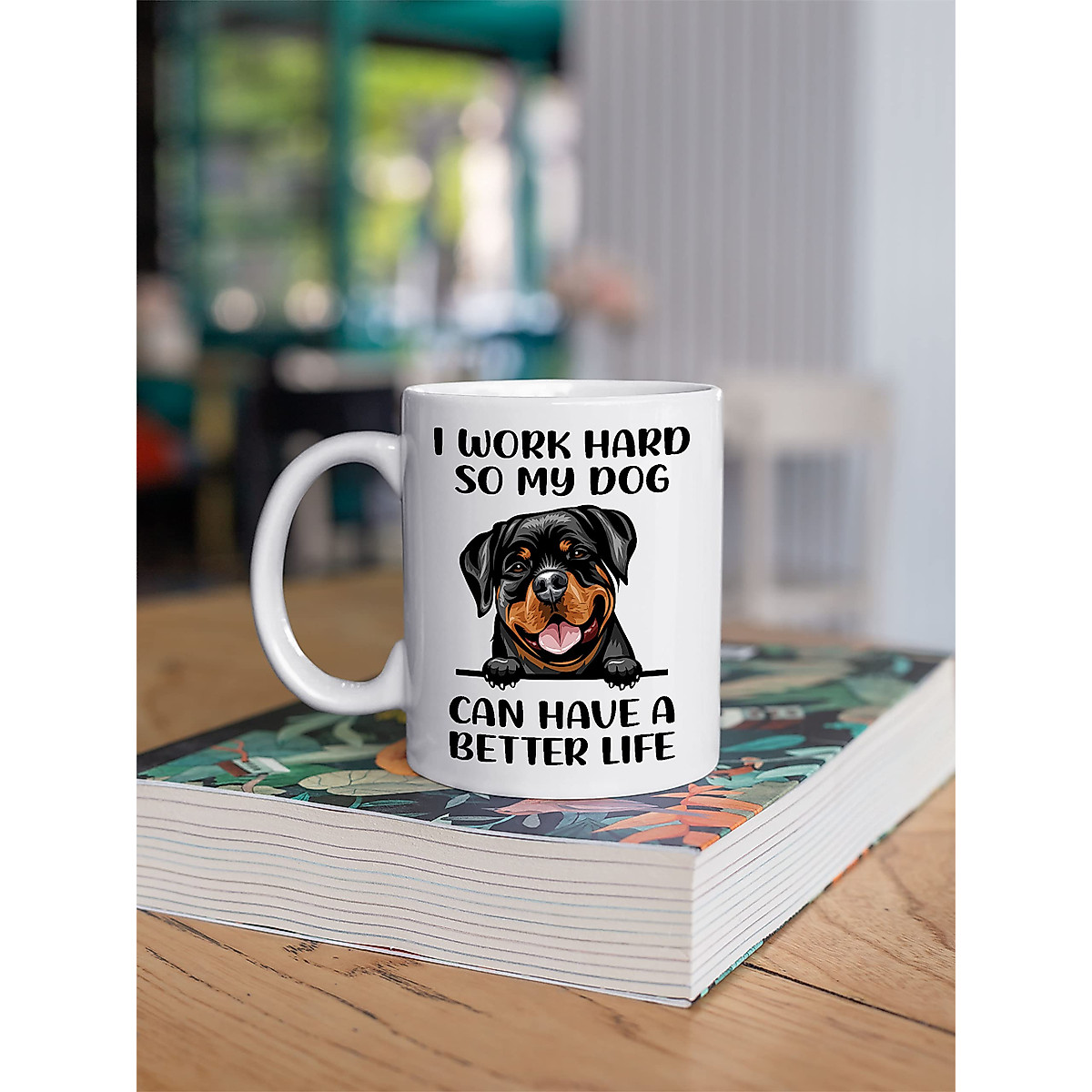 Funny German Rottweiler Gifts Coffee Mug, I Work Hard So My Dog Can Have A Better Life, Dog Mom Dog Dad Mugs, Dog Gifts For Dog Owners, Dog Lovers Gifts, Dog Mom Gifts For Women and Men