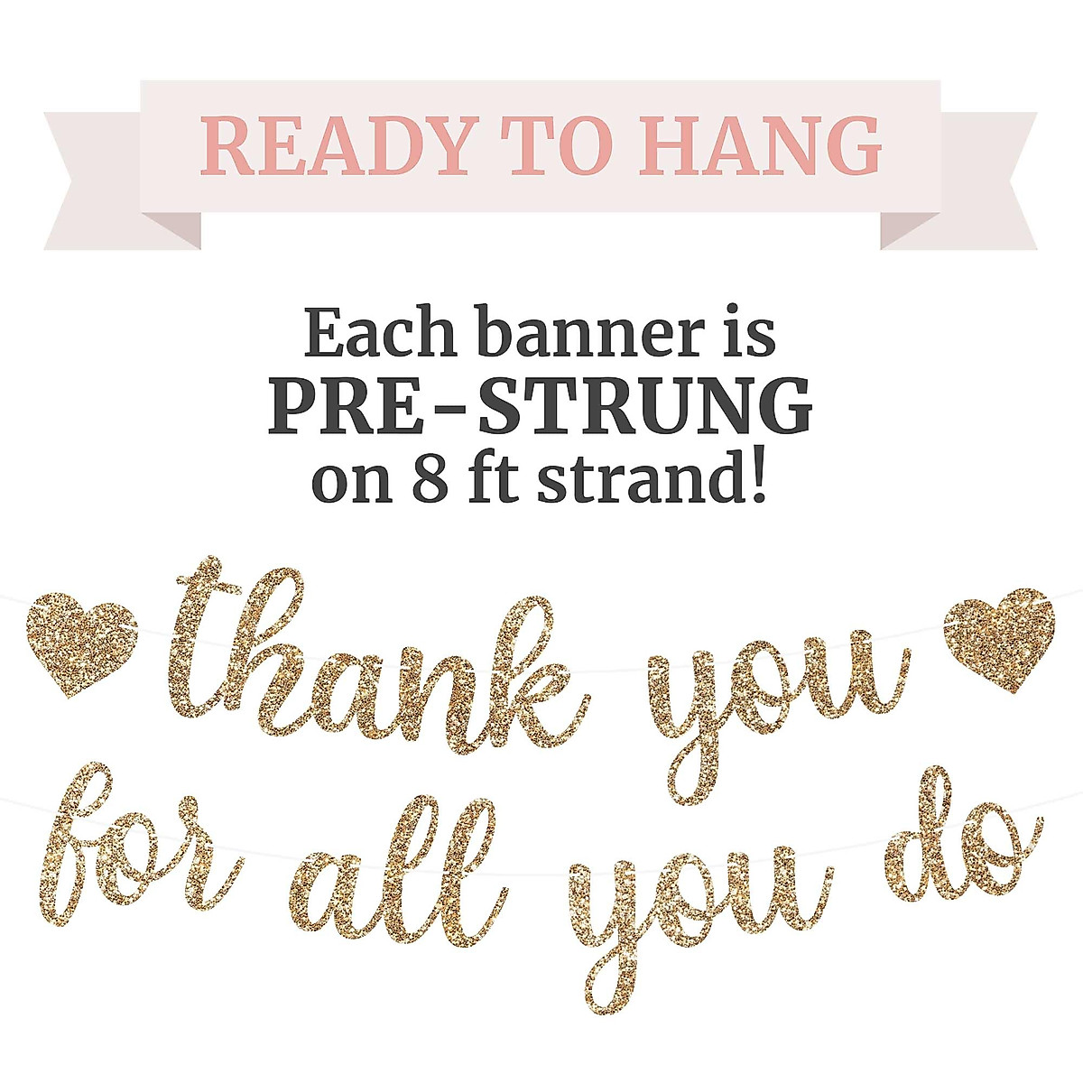 Pre-Strung Thank You For All You Do Banner - NO DIY - Gold Glitter Banner - Pre-Strung Garland on 8 ft Strand - Employee Coworker Staff Teacher Appreciation Decorations & Decor. Did we mention no DIY?