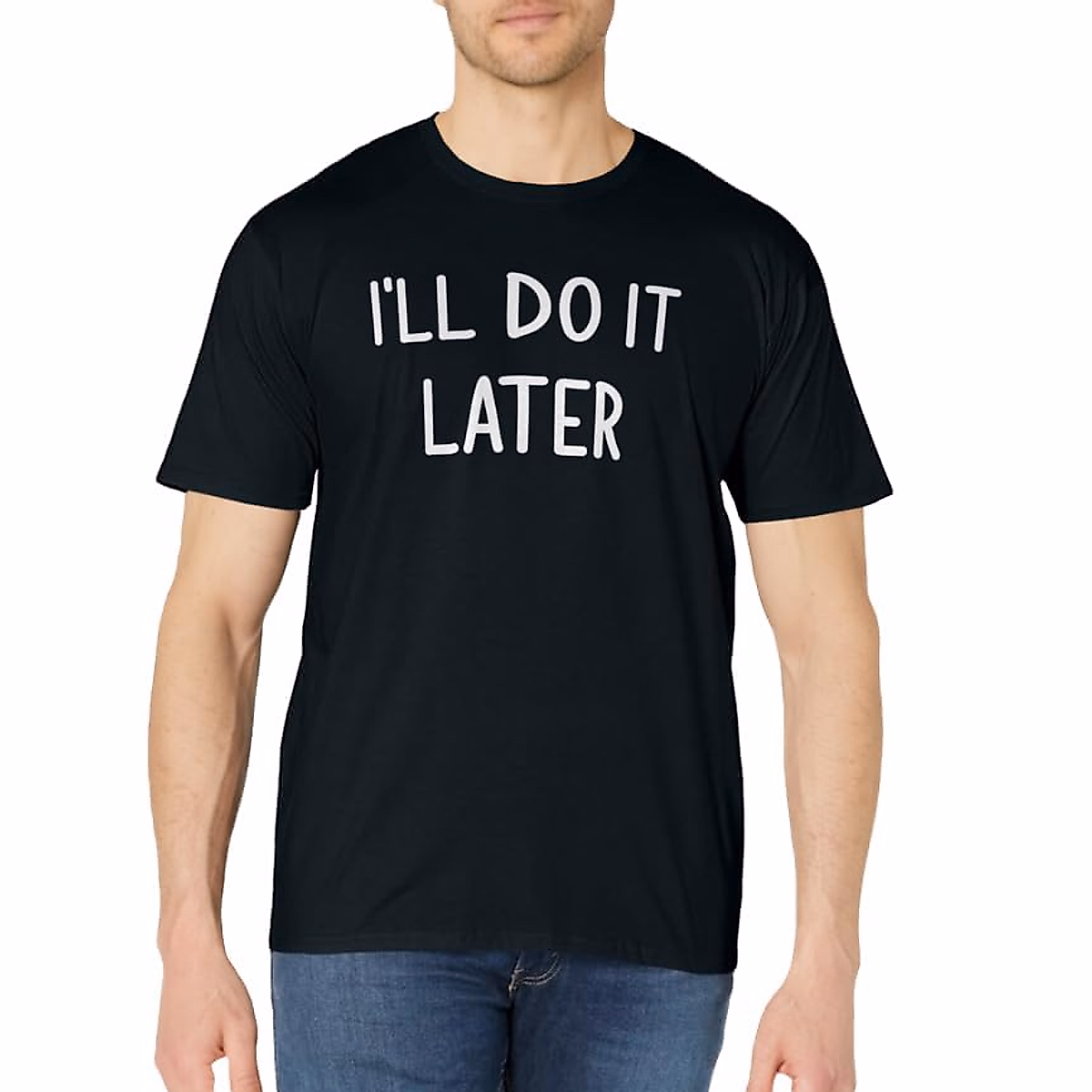 I'll Do It Later, Funny, Joke, Sarcastic, Family T-Shirt