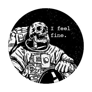 Skeleton Astronaut in Space I Feel Fine Dark Humor Black tee PopSockets PopGrip: Swappable Grip for Phones & Tablets