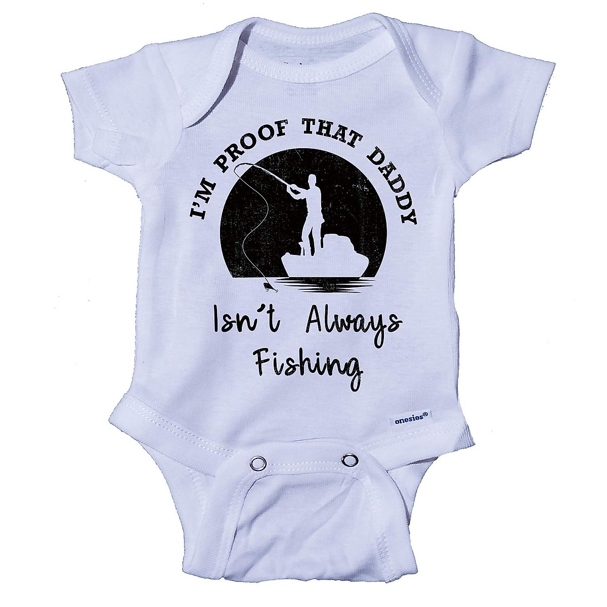 Ink Trendz I'm Proof That My Daddy Isn't Always Fishing Onesie One-Piece Bodysuit (White, 0-3 Months)