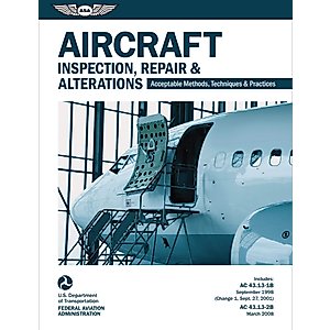 Aircraft Inspection, Repair, and Alterations (2025): Acceptable Methods, Techniques, and Practices (FAA AC 43.13-1B and 43.13-2B) (ASA FAA Handbook Series)