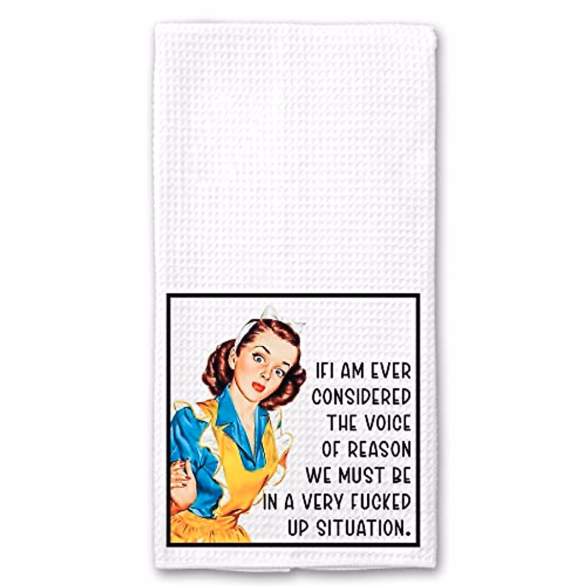 If I am ever Considered the Voice of Reason, we must be in a very F*cked up Situation Retro Vintage 1950's Housewife Microfiber Kitchen Towel