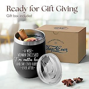 shop4ever A Wise Woman Once Said I'm Outta Here and Lived Happily Ever After Engraved Insulated Stainless Steel Wine Tumbler with Lid 12 oz. (Black)