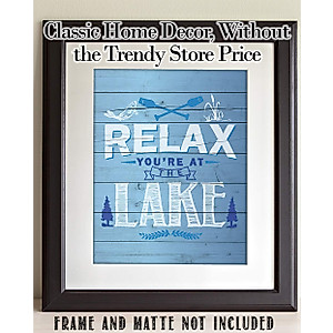 Relax You're at The Lake - Perfect for Vacation Home, Cabin Lake House Decor, Log Cabin, Hunting Lodge, or Man Cave Decor, Gift Idea for Nature Lovers, Wood Style Look 11x14 Unframed Art Print Poster