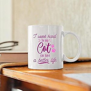 Funny Gift for Cat Lovers Show Your Work Hard Attitude for life is more beautiful 11oz 15oz White Coffee Mug