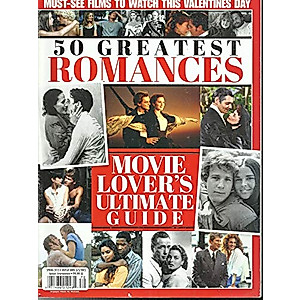50 GREATEST ROMANCES MAGAZINE, MOVIE LOVER'S ULTIMATE GUIDE SPRING, 2015