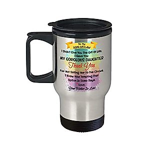 To My Dear Son In Law I Didn't Give You The Gift Of Life I Gave You My Gorgeous Daughter Coffee Mug - To My Son In Law Travel Mug - Gift For Son In La