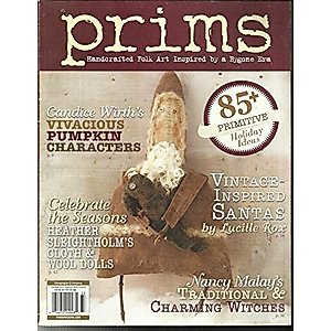 PRIMS, HANDCRAFTED FOLK ART INSPIRED BY A BYGONE ERA AUTUMN, 2013 VOL.4 NO.3